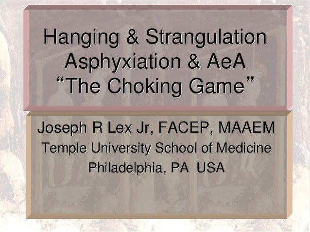 Gemc Hanging And Strangulation Asphyxiation And Aea The Choking Game