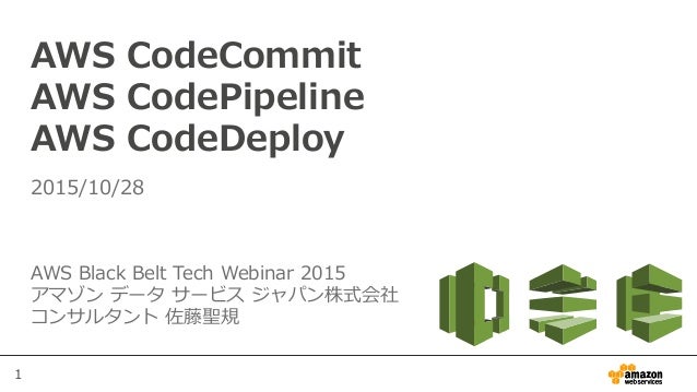 Aws Black Belt Tech シリーズ 2015 Aws Codecommit And Aws Codepipeline And A…
