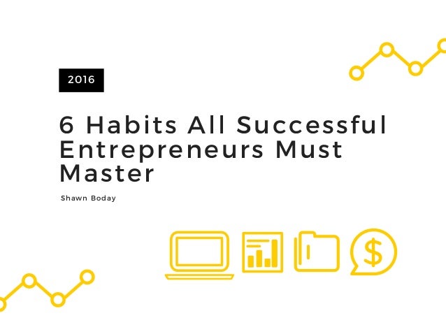 6 Habits All Successful Entrepreneurs Must Master