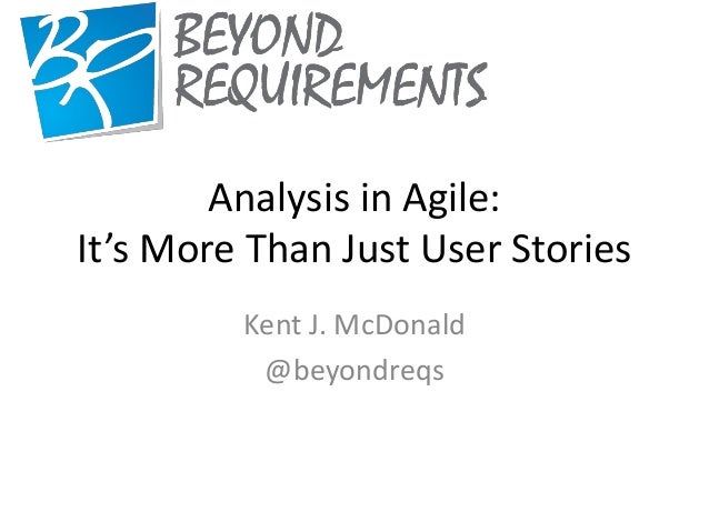 Analysis In Agile Its More Than Just User Stories