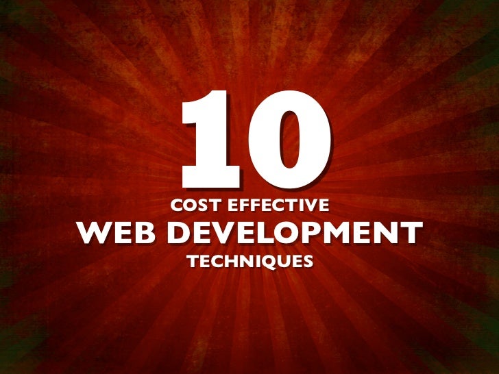 Cost Effective Web Development Techniques Cost Effective Web Development Techniques
