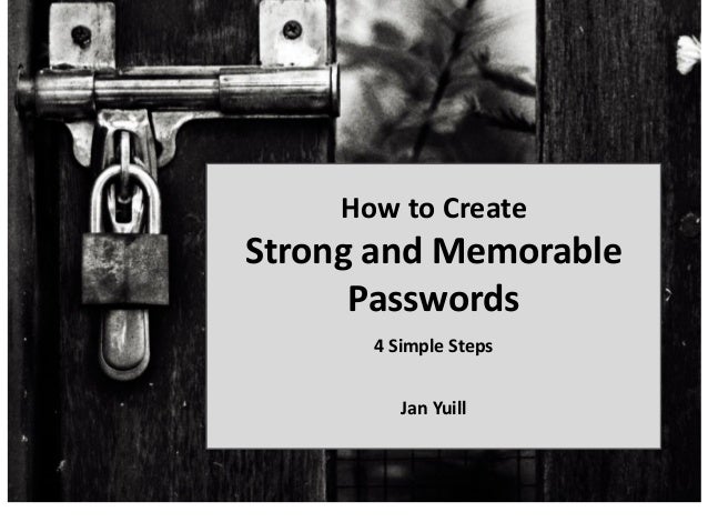 Create Strong And Memorable Passwords 4 Simple Steps