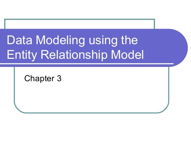 Data Modeling Using The Entity Relationship Model
