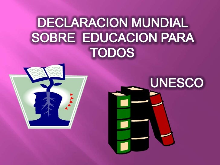 Declaracion Mundial De Educacion Para Todos