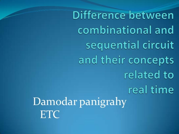 Difference Between Combinational And Difference Between Combinational And