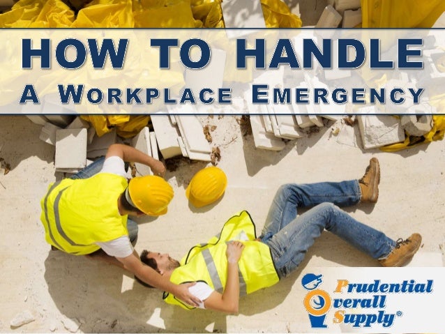 How to handle a workplace emergency How to handle a workplace emergency