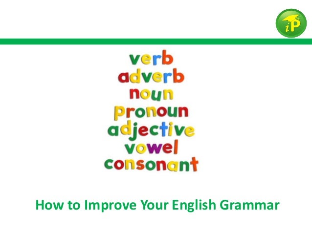How To Improve Your English Grammar How To Improve Your English Grammar