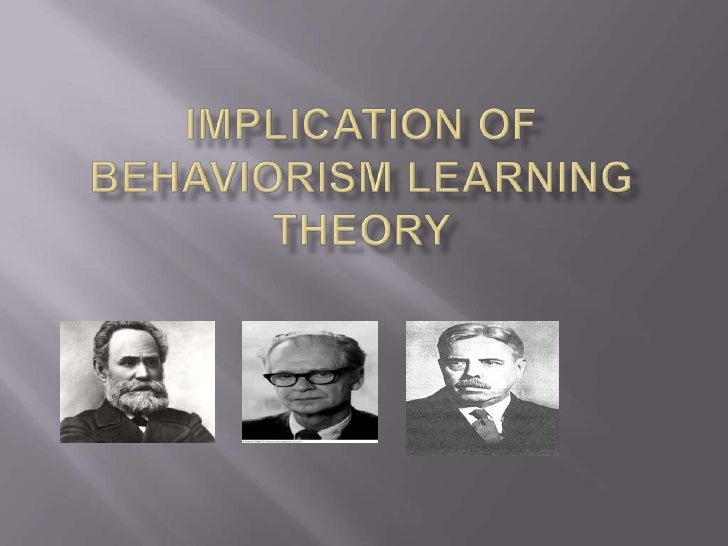 Implication Of Behaviorism Learning Theory implication-of-behaviorism-learning-theory