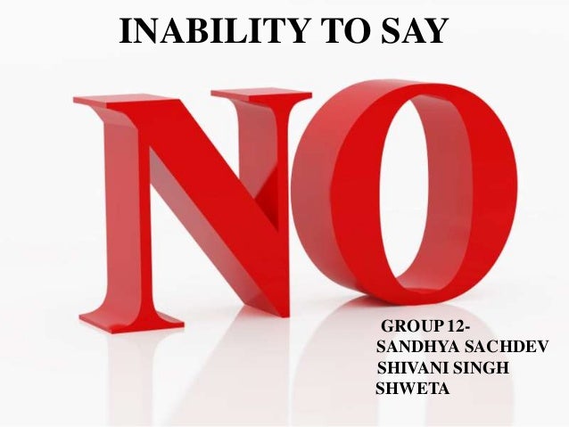 Inability To Say NO inability-to-say-no