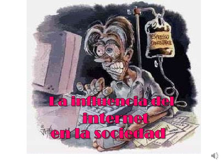 La influencia de internet en la sociedad actual: Internet En La Sociedad