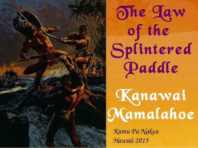 King Kamehameha & Law of the Splintered Paddle, Kanawai Mamalahoe