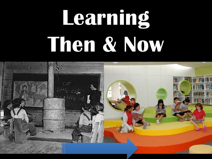 Learning Then And Now