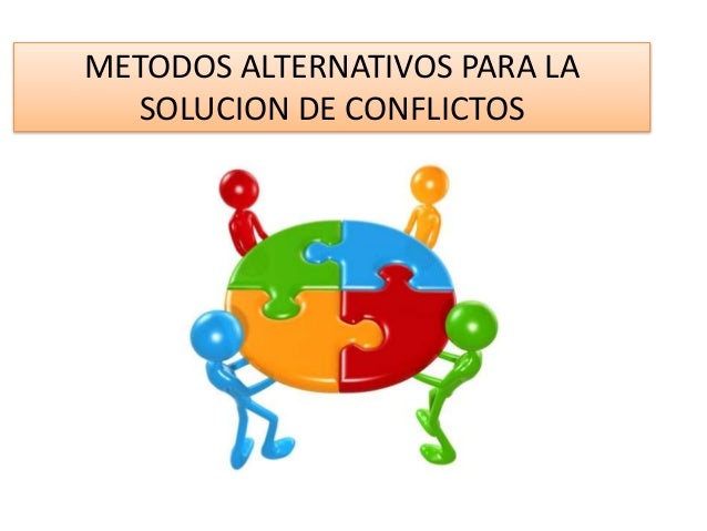 Metodos Alternativos De Solucion De Conflictos