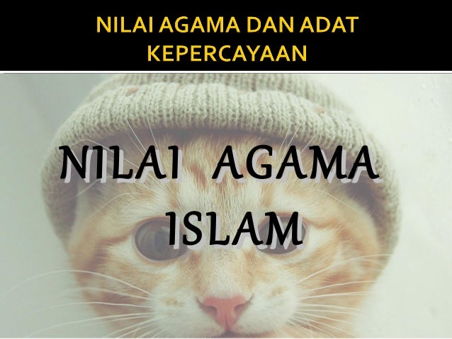 Nilai Agama Dan Adat Kepercayaan Agama Islam 