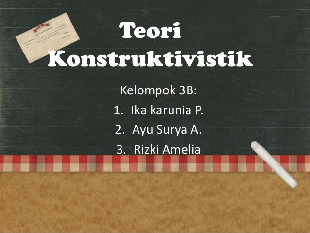 Pengertian teori belajar konstruktivistik Pengertian teori belajar konstruktivistik