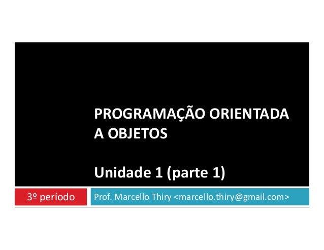 Poo Unidade 1 Parte 1 Princípios E Conceitos Da Orientação A Ob