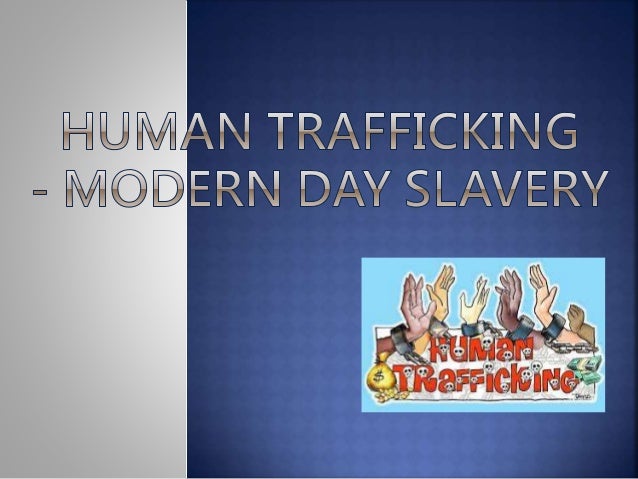 Human Trafficking Modern Day Slavery