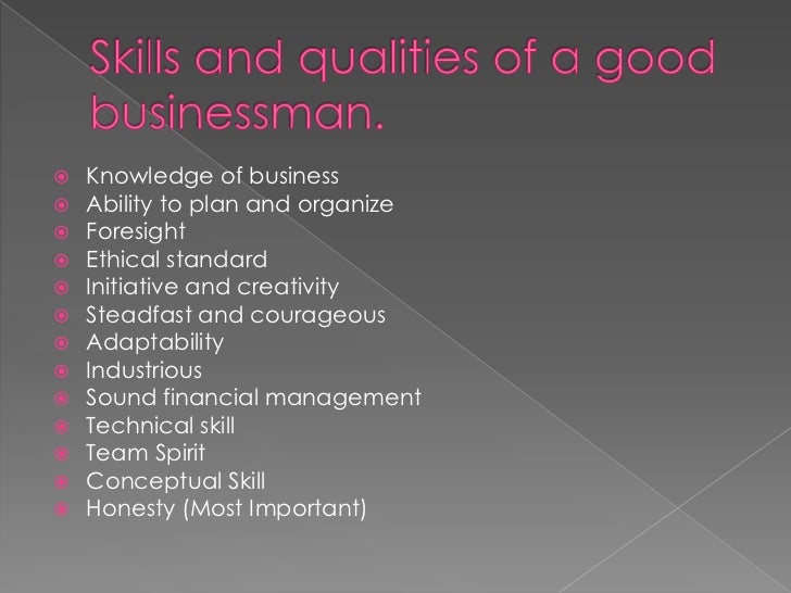 Qualities of a successful businessman or entrepreneur Qualities of a successful businessman or entrepreneur