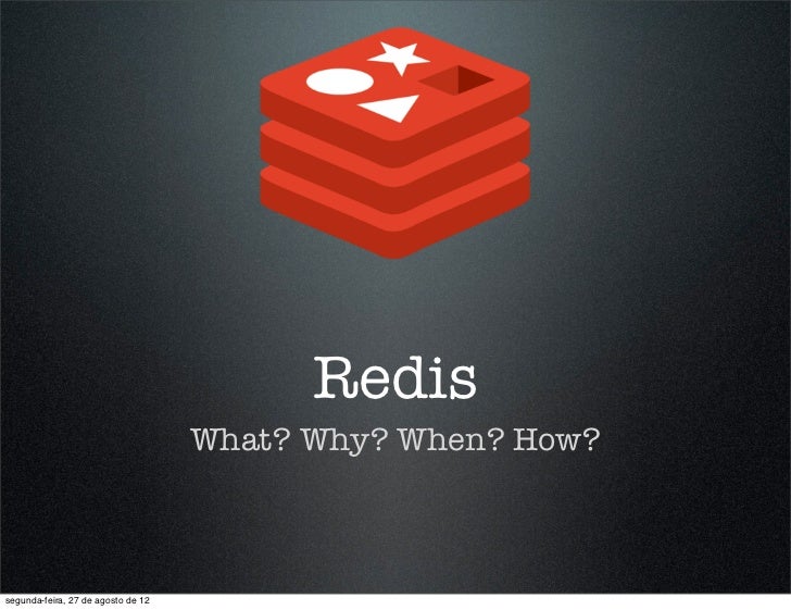 Redis – What, Why, When, How? Redis – What, Why, When, How?