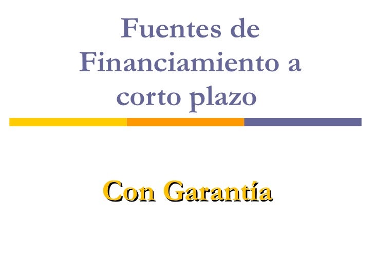 Fuentes De Financiamiento A Corto Plazo Credito Bancario ... Fuentes De Financiamiento A Corto Plazo Credito Bancario ...
