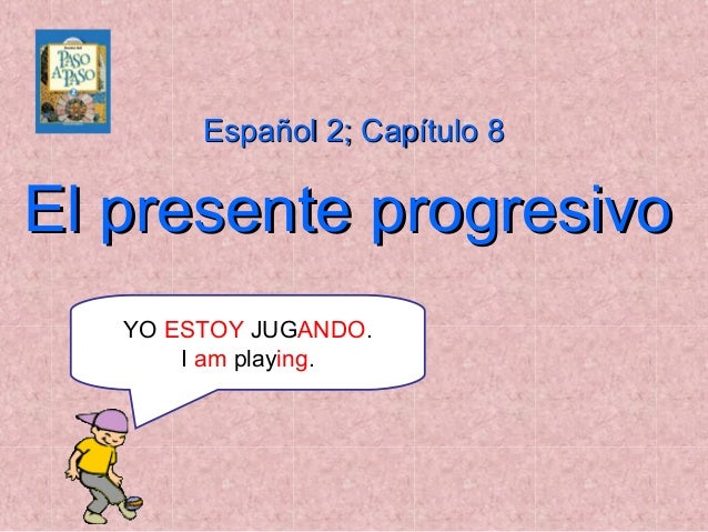 El Presente Progresivo