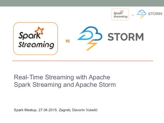 Real Time Streaming With Apache Spark Streaming And Apache Storm