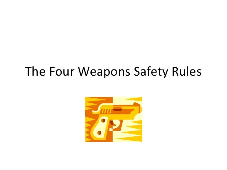 The Four Weapons Safety Rules the-four-weapons-safety-rules