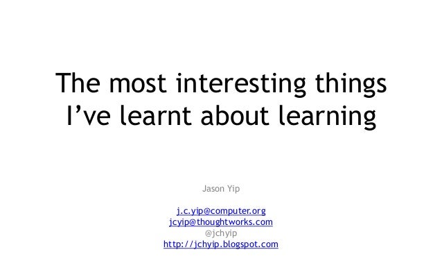 The Most Interesting Things Ive Learnt About Learning