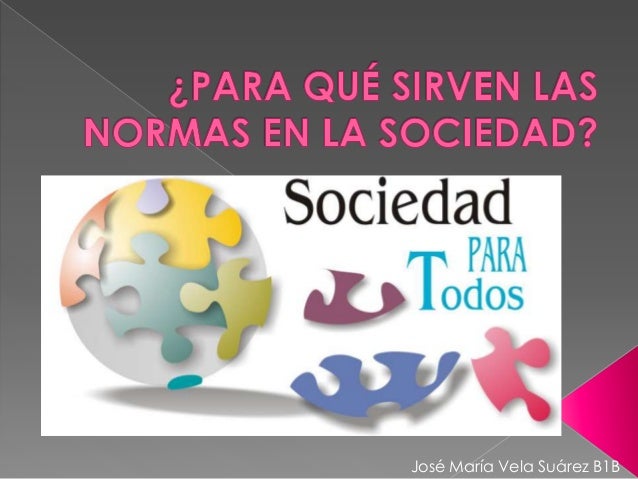 ¿para Qué Sirven Las Normas En La Sociedad FilosofÍa B1b