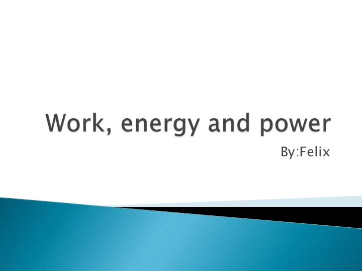 Work, energy and power