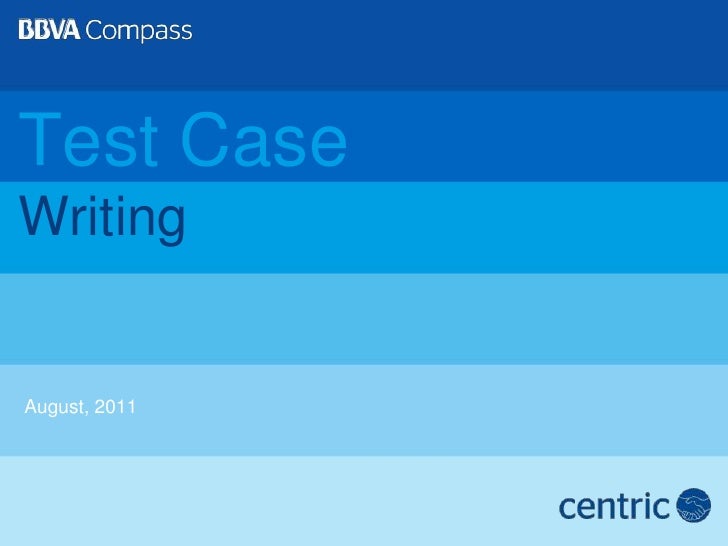 Writing Test Cases 20110808 writing-test-cases-20110808