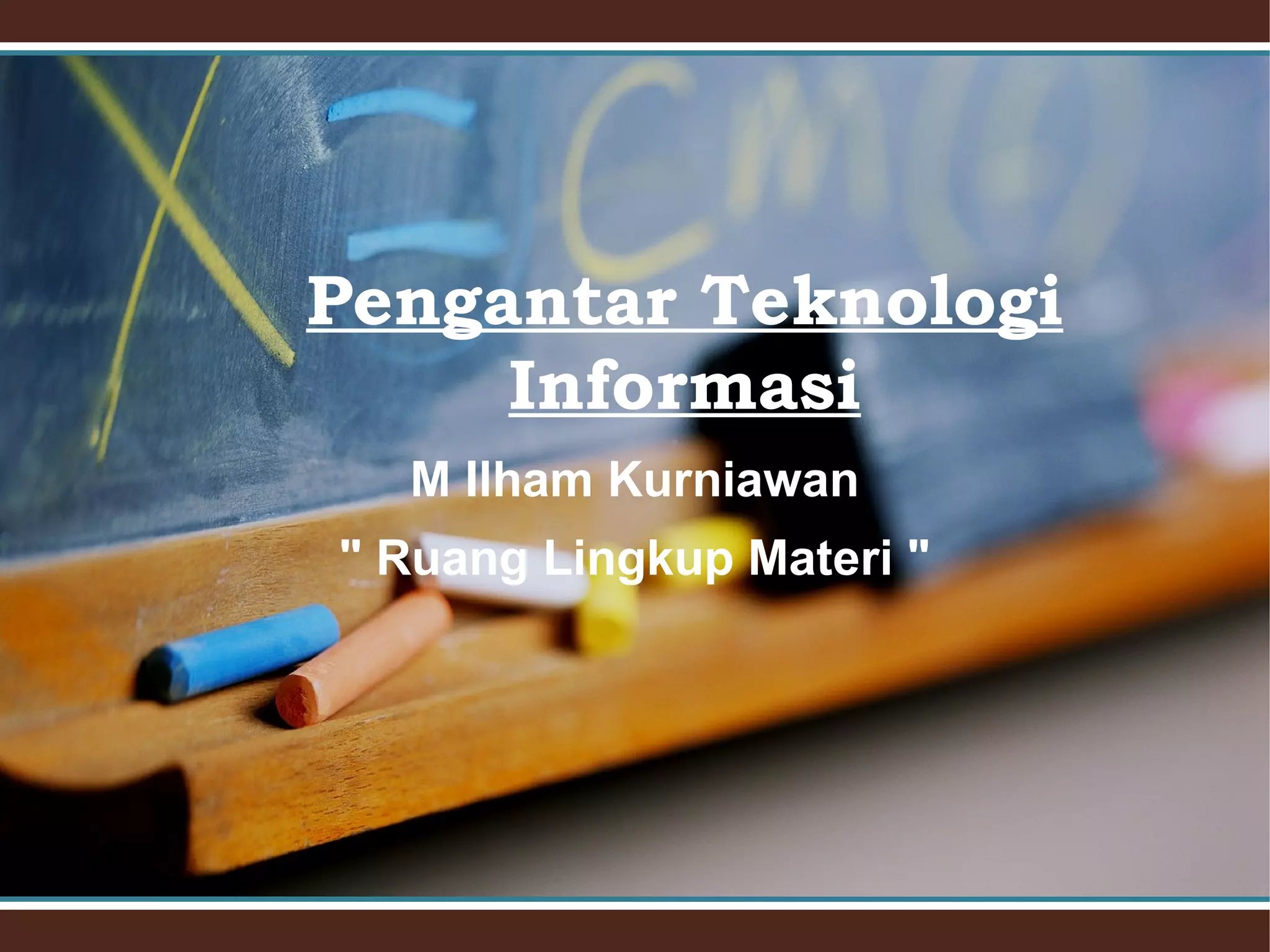 0.pengantar teknologi informasi | PPT