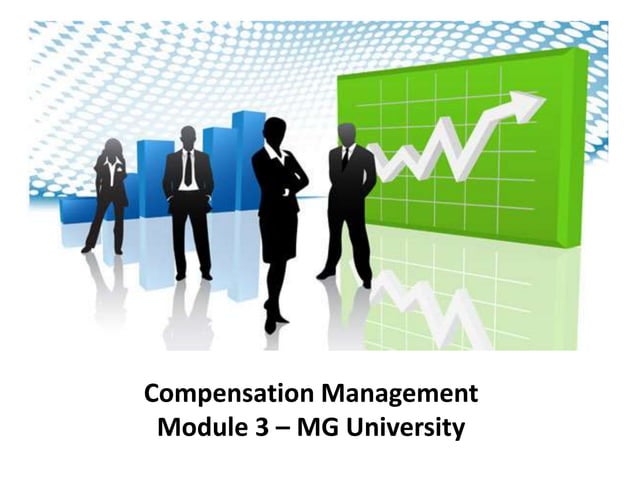 Compensation management - Module 3 – MG university - Manu Melwin Joy | PPT