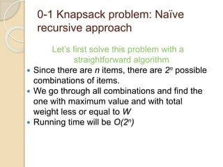 0 1 knapsack using naive recursive approach and top-down dynamic programming approach | PPTX