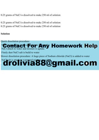 0.25 grams of NaCl is dissolved to make 250 ml of solution0..pdf