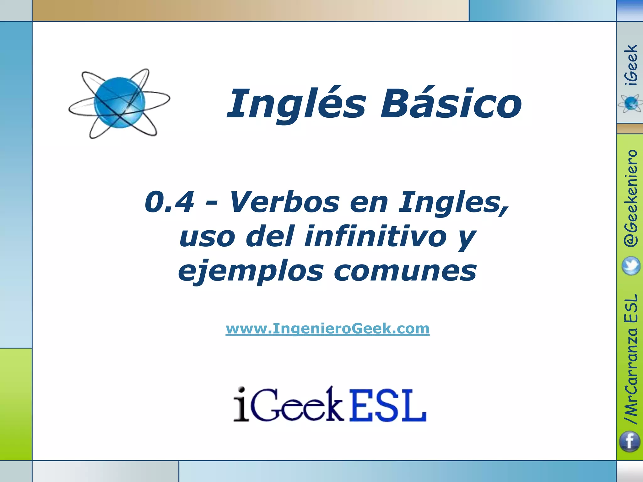 0.4 Verbos en ingles, uso del infinitivo y ejemplos comunes | PPTX