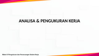 00. Materi 2. MK Pengukuran dan Perancangan Sistem Kerja.pptx