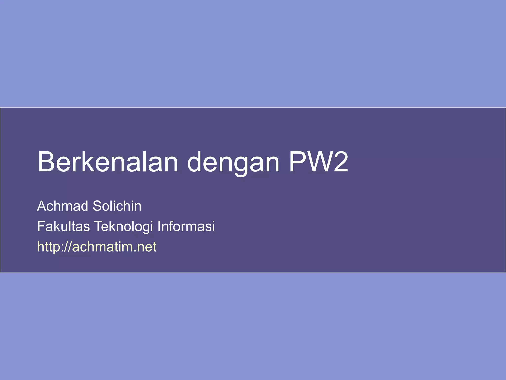 00. Berkenalan Dengan Pw2 | PPT