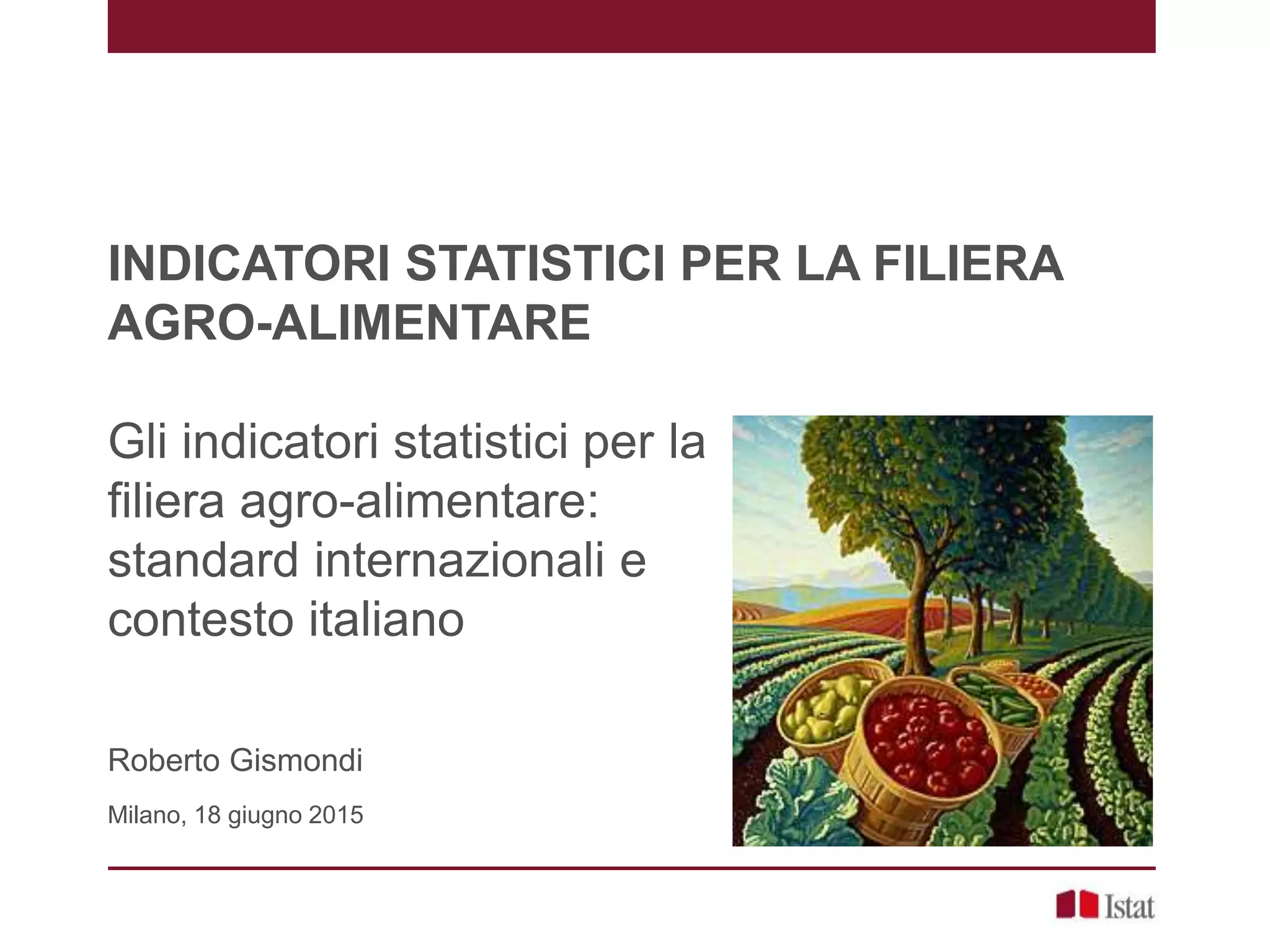 Indicatori statistici per la filiera agro-alimentare - Gismondi | PPTX
