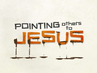 Pointing Others to Jesus: Focusing on Jesus | PPTX | Christianity ...