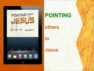 Pointing Others to Jesus: Focusing on Jesus | PPT