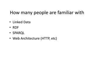 Welcome to Consuming Linked Data tutorial WWW2010 | PPT