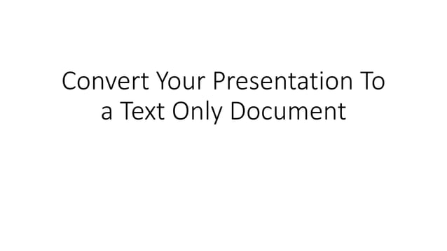 Convert Your Presentation To a Text Only Document | PPT