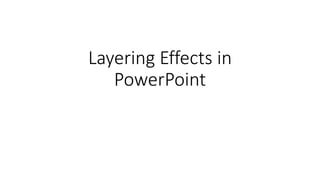 Layering Effects in PowerPoint | PPTX