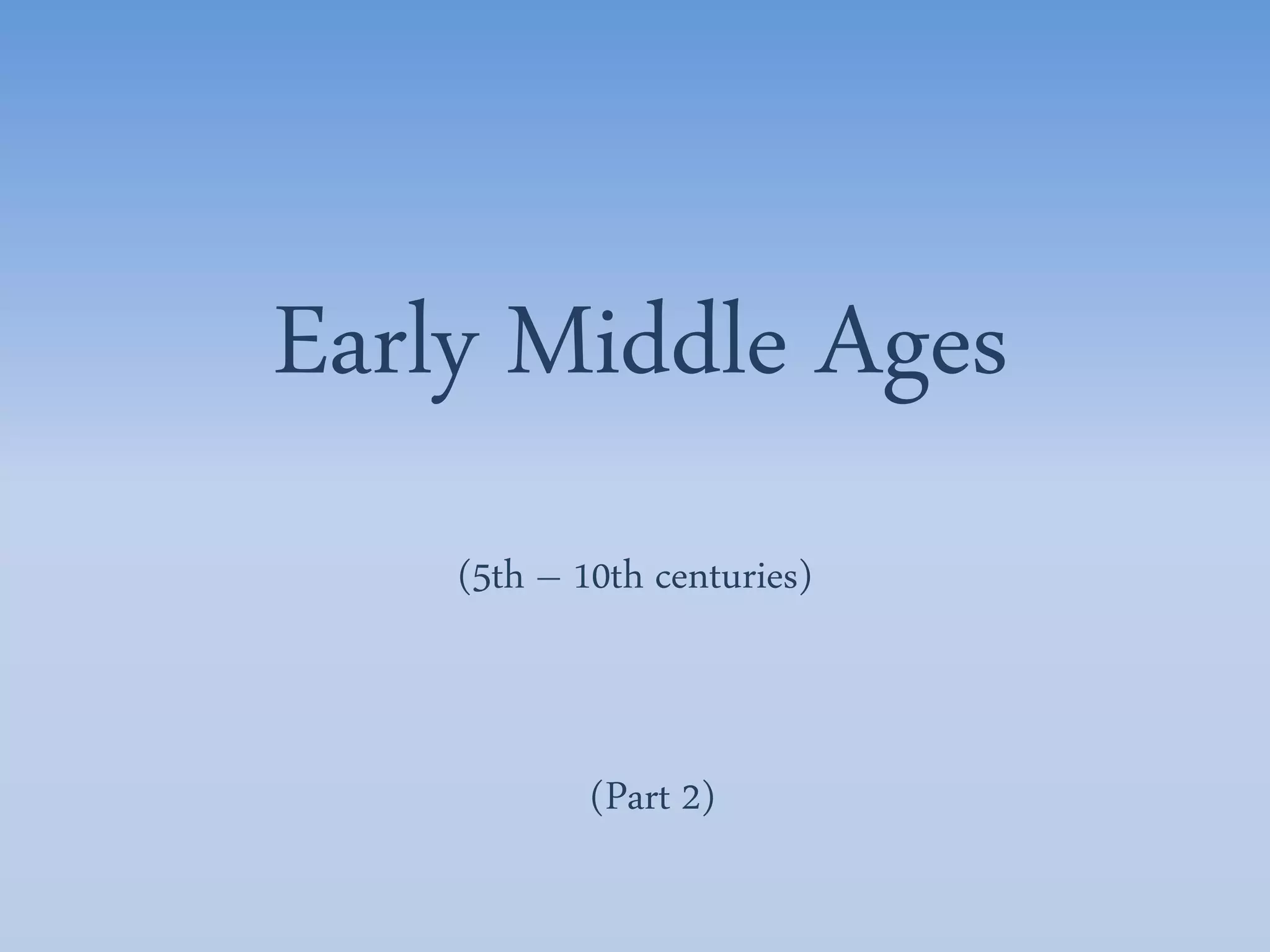 Early Middle Ages - Part 2 | PPT
