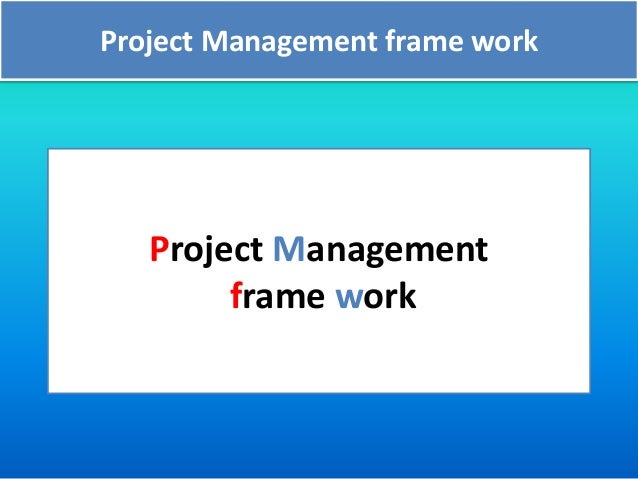 Project management frame work part 1