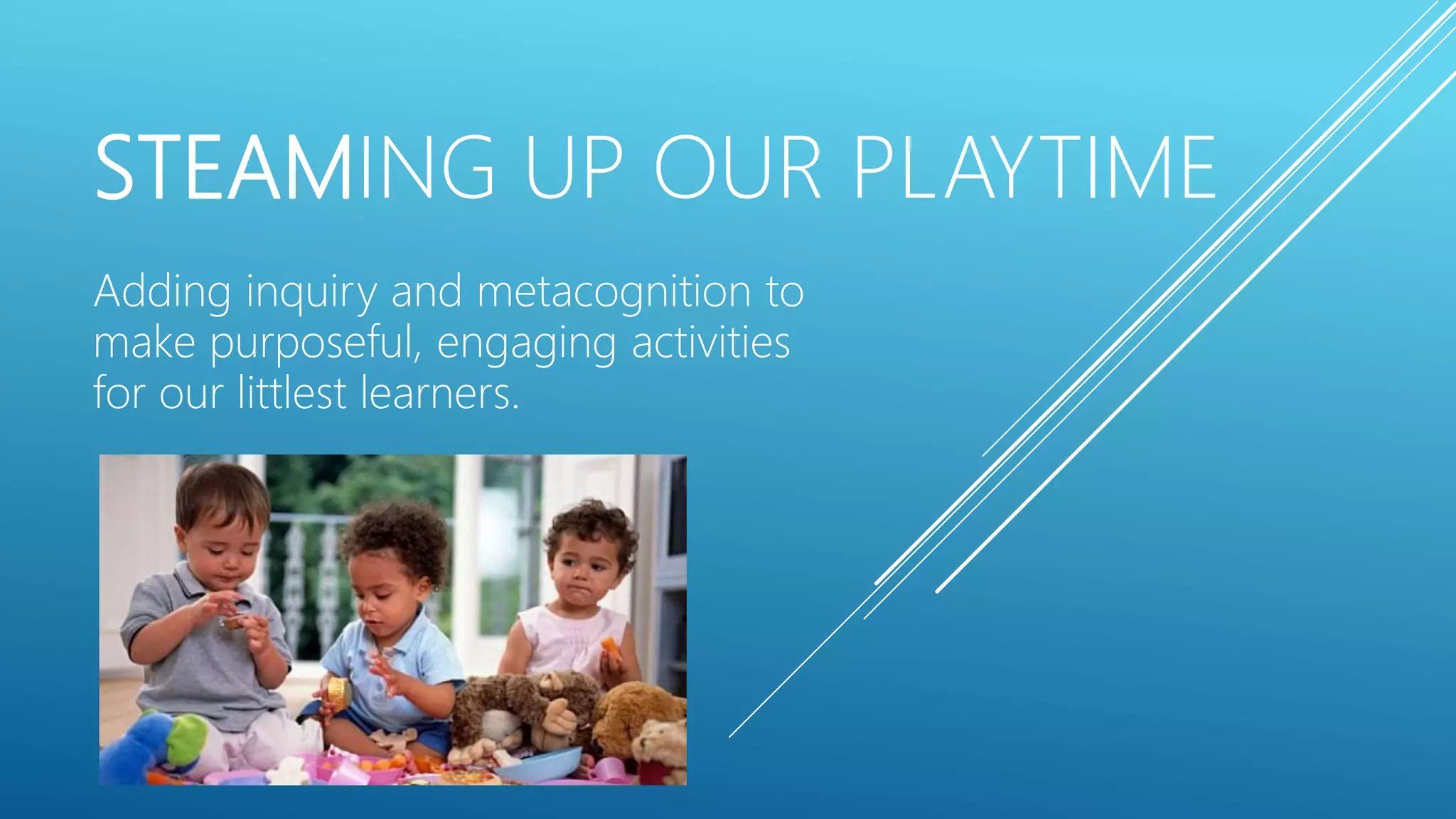 STEAMING up our Playtime | PPT