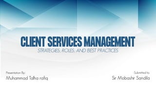 Client Services Management: Strategies, Roles, and Best Practices | PDF