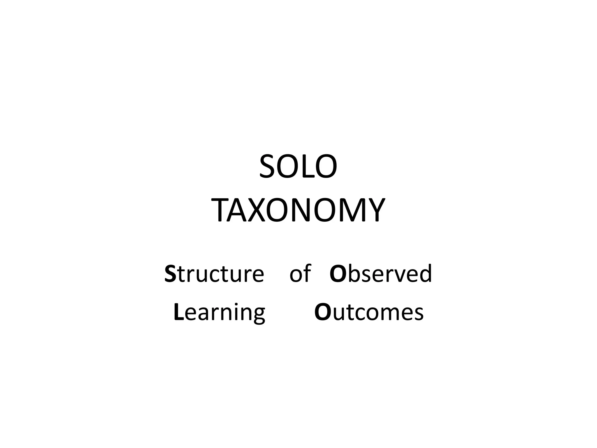 001 solo taxonomy from John Biggs and Kevin Collis | PPTX