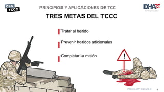001 SPA - TCCC CLS Didactics Mod 01_PRINCIPLES AND APPLICATIONS OF TC3 ...